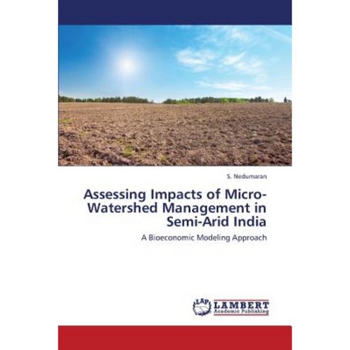 Assessing Impacts of Micro-Watershed Management in Semi-Arid India ...