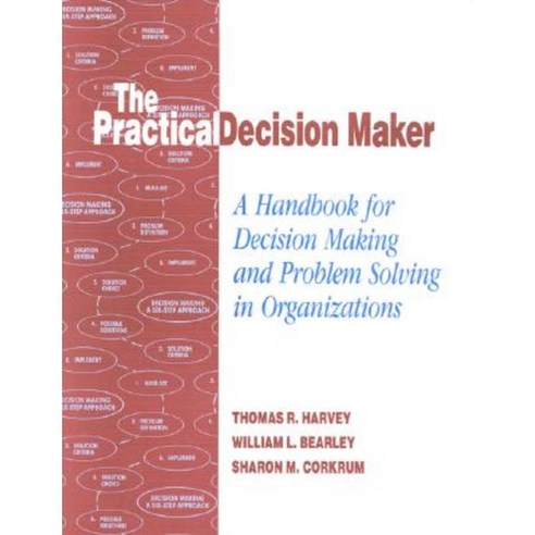The Practical Decision Maker: A Handbook for Decision Making and ...