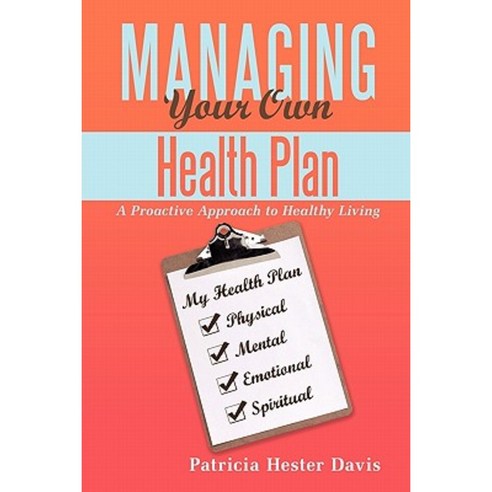 Managing Your Own Health Plan: A Proactive Approach to Healthy Living ...