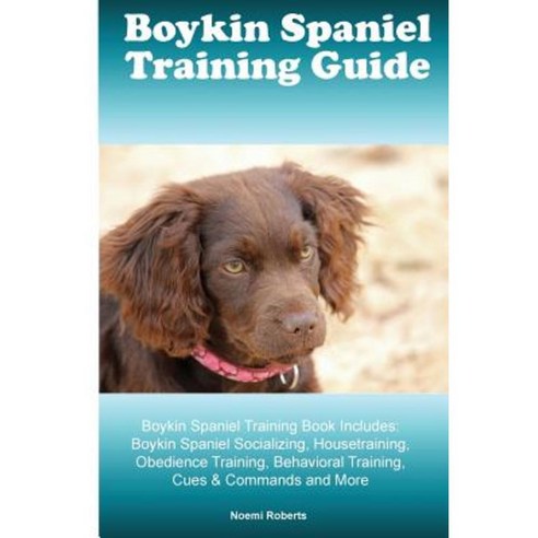 Boykin Spaniel Training Guide Boykin Spaniel Training Book Includes ...