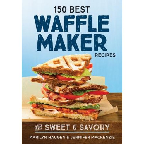 150 Best Waffle Maker Recipes: From Sweet to Savory Paperback, Robert ...