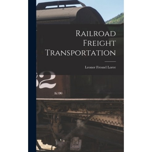 (영문도서) Railroad Freight Transportation Hardcover, Legare Street Press ...