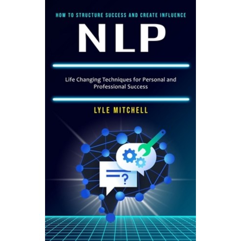 (영문도서) Nlp: How to Structure Success and Create Influence (Life ...
