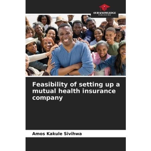(영문도서) Feasibility of setting up a mutual health insurance company ...