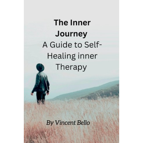 (영문도서) The Inner Journey: A Guide to Self-Healing inner Therapy ...
