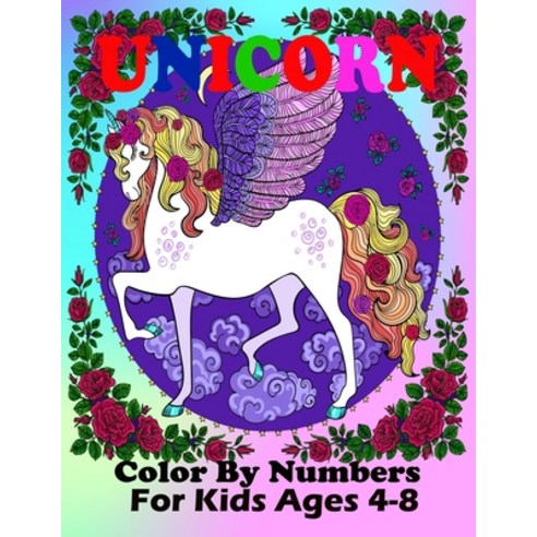 Unicorn Color By Numbers For Kids Ages 4-8: A Fun Educational Unicorn ...