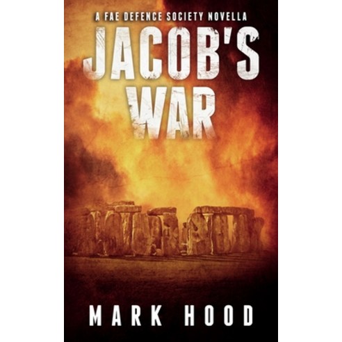 Jacob''s War: A Fae Defence Society Novella Paperback, English ...
