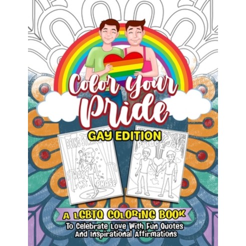 Color Your Pride Gay Edition: A LGBTQ Coloring Book To Celebrate Love ...
