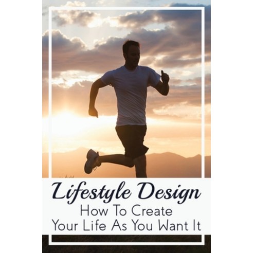 (영문도서) Lifestyle Design: How to Create Your Life As You Want It: And ...