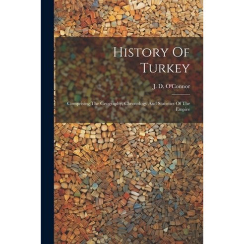 (영문도서) History Of Turkey: Comprising The Geography Chronology And ...