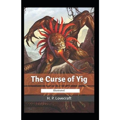 The Curse of Yig illustrated Paperback, Independently Published ...