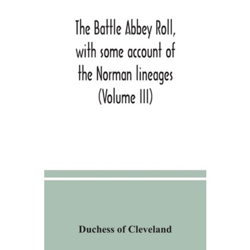 The Battle Abbey roll with some account of the Norman lineages (Volume ...