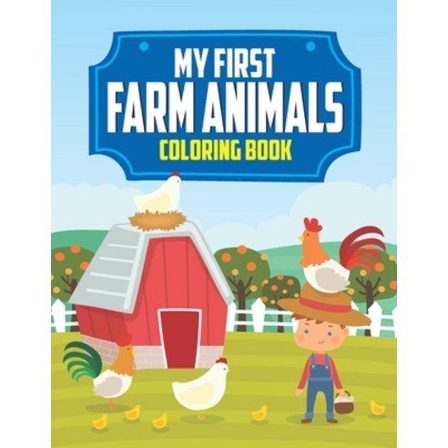My First Farm Animals Coloring Book: Fun Farm Animal Designs To Color ...