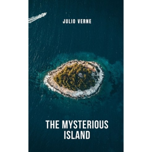 The mysterious Island: Jules Verne''s most ambitious and intriguing ...