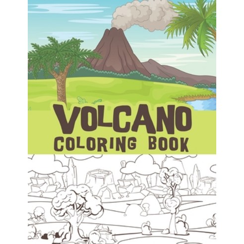 Volcano coloring book: Volcano eruption Magma Lava illustrations ...