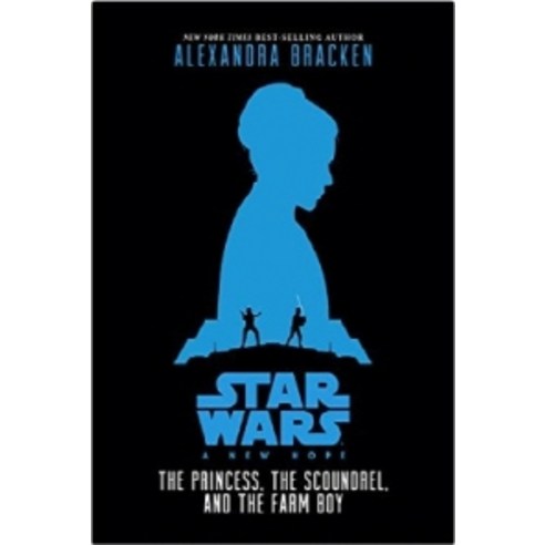 Star Wars: A New Hope the Princess the Scoundrel and the Farm Boy ...