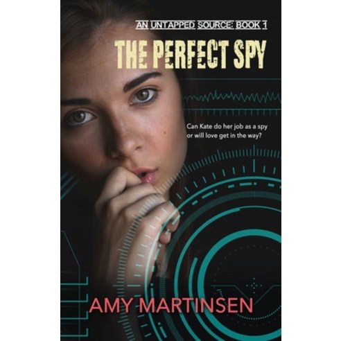 The Perfect Spy: A Clean Romantic Suspense (An Untapped Source Book 1) Paperbac