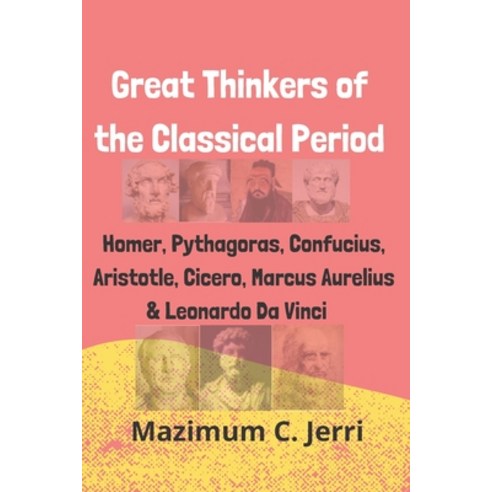 Great Thinkers of the Classical Period: Homer Pythagoras Confucius ...