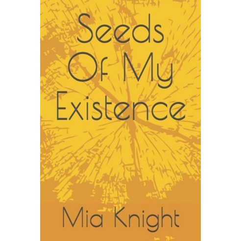 Seeds Of My Existence Paperback, Independently Published, English ...