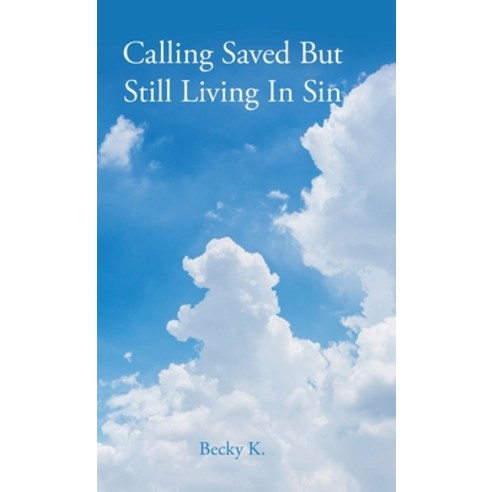 Calling Saved but Still Living in Sin Hardcover, WestBow Press, English ...