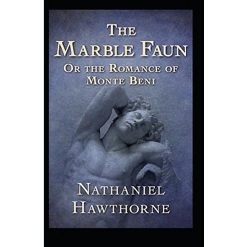 The Marble Faun Illustrated Paperback, Independently Published, English, 979857