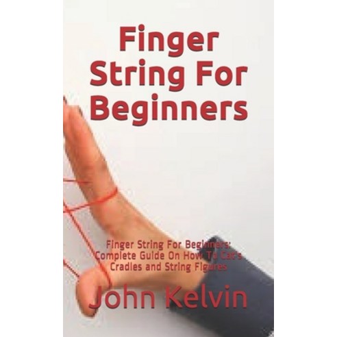 Finger String For Beginners: Finger String For Beginners: Complete ...
