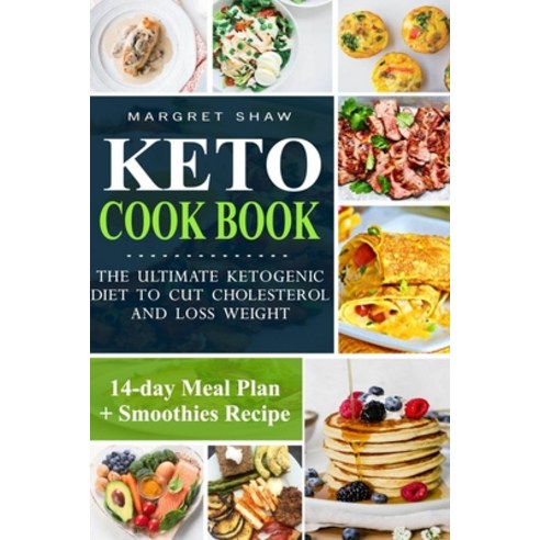 Keto Cookbook: The ultimate ketogenic diet to cut cholesterol and loss ...