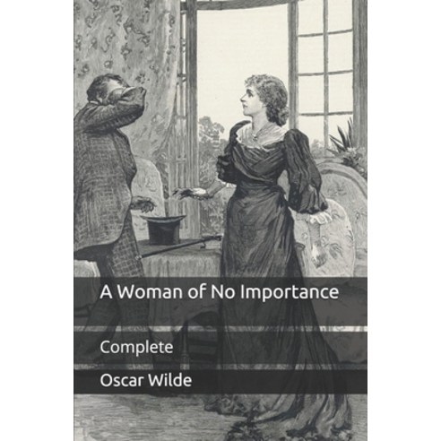 A Woman of No Importance: Complete Paperback, Independently Published ...