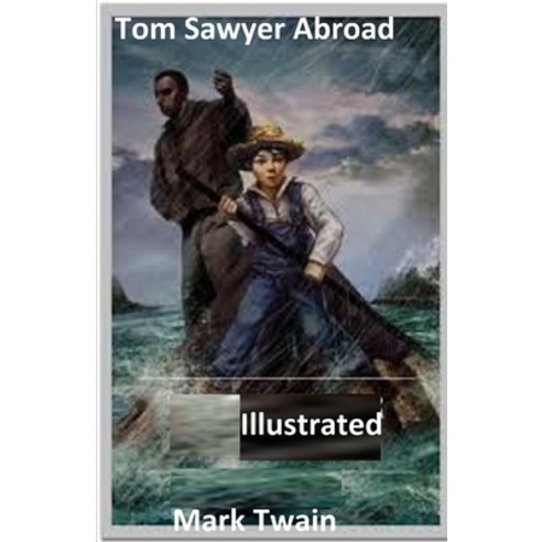 Tom Sawyer Abroad Illustrated Paperback, Independently Published ...