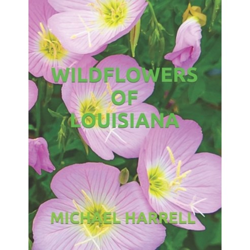 (영문도서) Wildflowers of Louisiana Paperback, Independently Published, English, 9798859245932 - 가격 ...