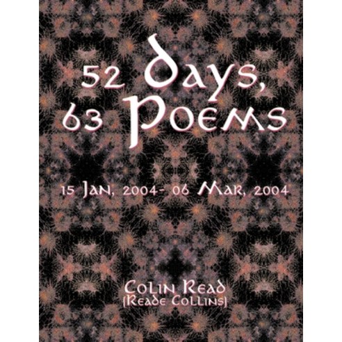 52 Days 63 Poems: 15 Jan 2004 - 06 Mar 2004 Paperback, Colin Read ...