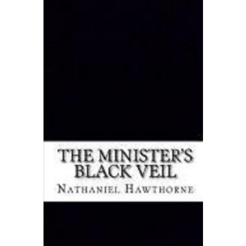 The Minister''s Black Veil Illustrated Paperback, Independently ...