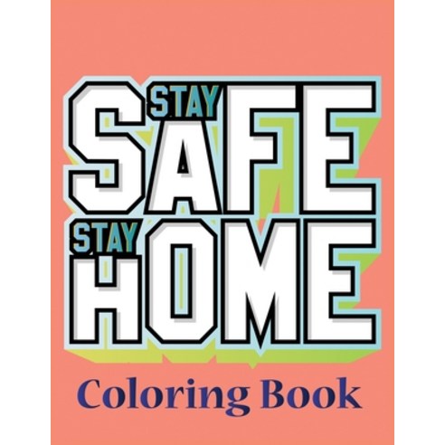 Stay home stay safe coloring book: Self-Motivating quotes & Color With ...