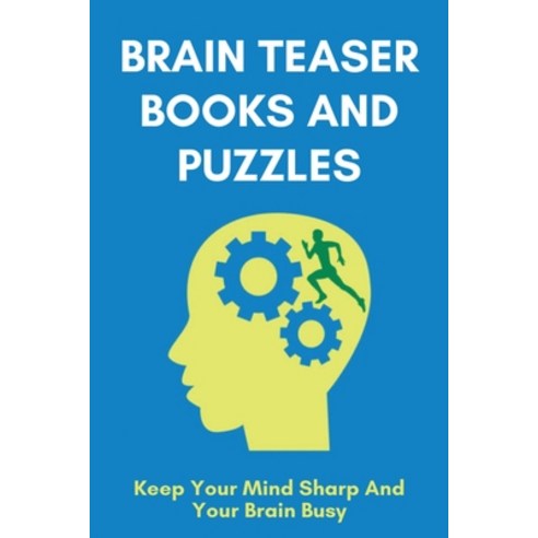 Brain Teaser Books And Puzzles: Keep Your Mind Sharp And Your Brain ...
