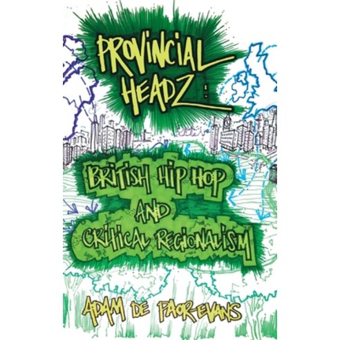 (영문도서) Provincial Headz: British Hip Hop and Critical Regionalism ...