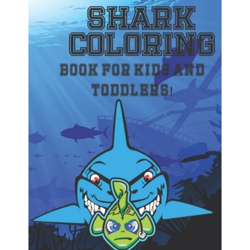 Shark Coloring Book For Kids And Toddlers!: Life Under Sea Ocean ...