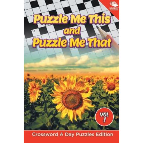 Puzzle Me This and Puzzle Me That Vol 1: Crossword A Day Puzzles ...