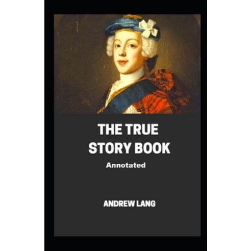 The True Story Book Annotated Paperback, Independently Published ...