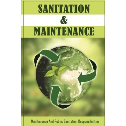 (영문도서) Sanitation & Maintenance: Maintenance And Public Sanitation ...