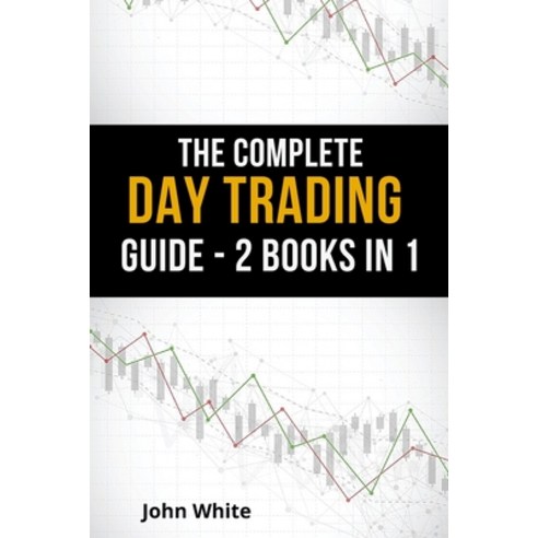 (영문도서) The Complete Day Trading Guide - 2 Books in 1: Take the First ...