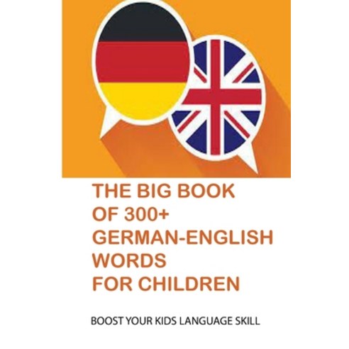 (영문도서) The Big Book Of 300+ German-English Words For Children: Boost ...