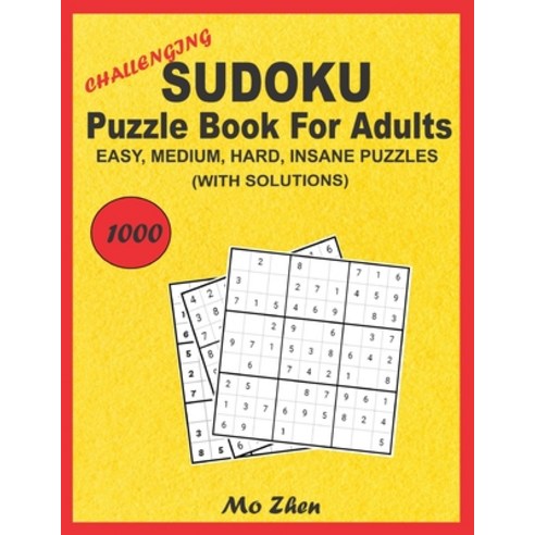 Challenging Sudoku Puzzle Book For Adults: 1000 Easy Medium Hard Insane ...