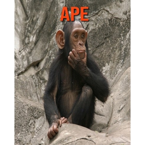 Ape: Super Fun Facts And Amazing Pictures Paperback, Independently Published, E
