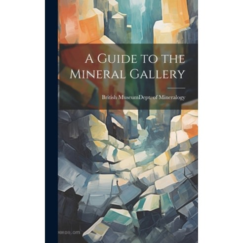 (영문도서) A Guide to the Mineral Gallery Hardcover, Legare Street Press ...