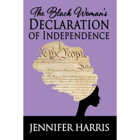 The Black Woman''s Declaration of Independence Paperback, Createspace ...