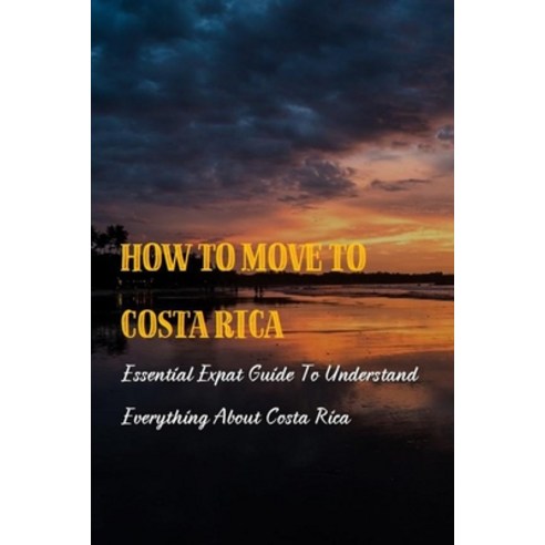 How To Move To Costa Rica: Essential Expat Guide To Understand ...
