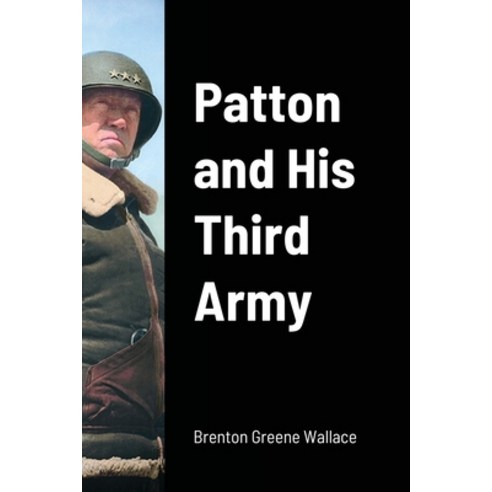 Patton and His Third Army Paperback, Lulu.com, English, 9781716608803 ...