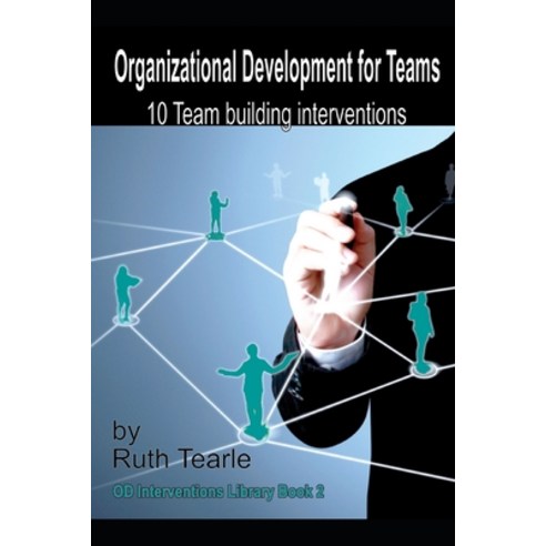 Organizational Development for Teams: 10 team building interventions ...
