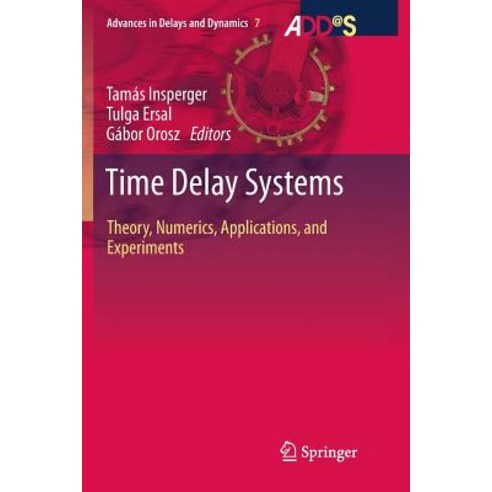 Time Delay Systems: Theory Numerics Applications and Experiments Paperback, Spr