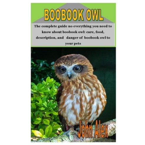 Boobook Owl: The complete guide no everything you need to know about ...
